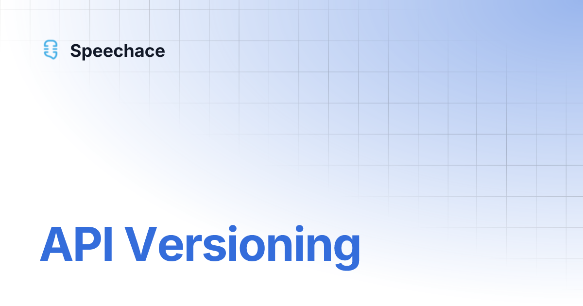 API Versioning | Speechace API Versioning | Speechace